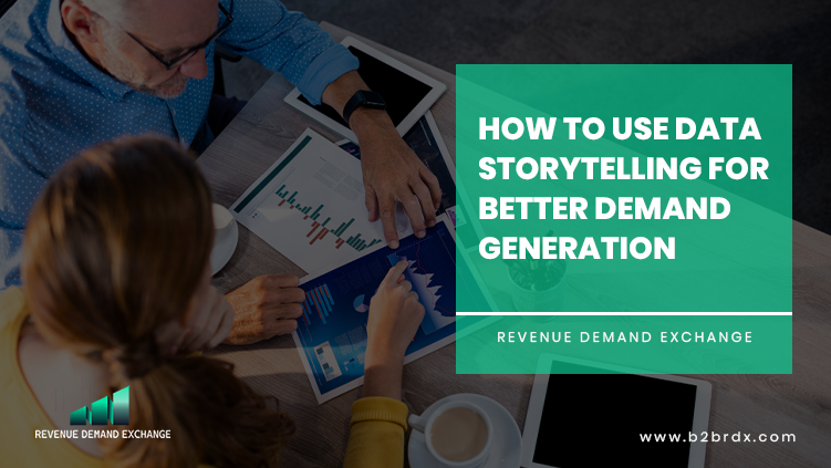 How to Use Data Storytelling for Better Demand Generation - B2B RDX